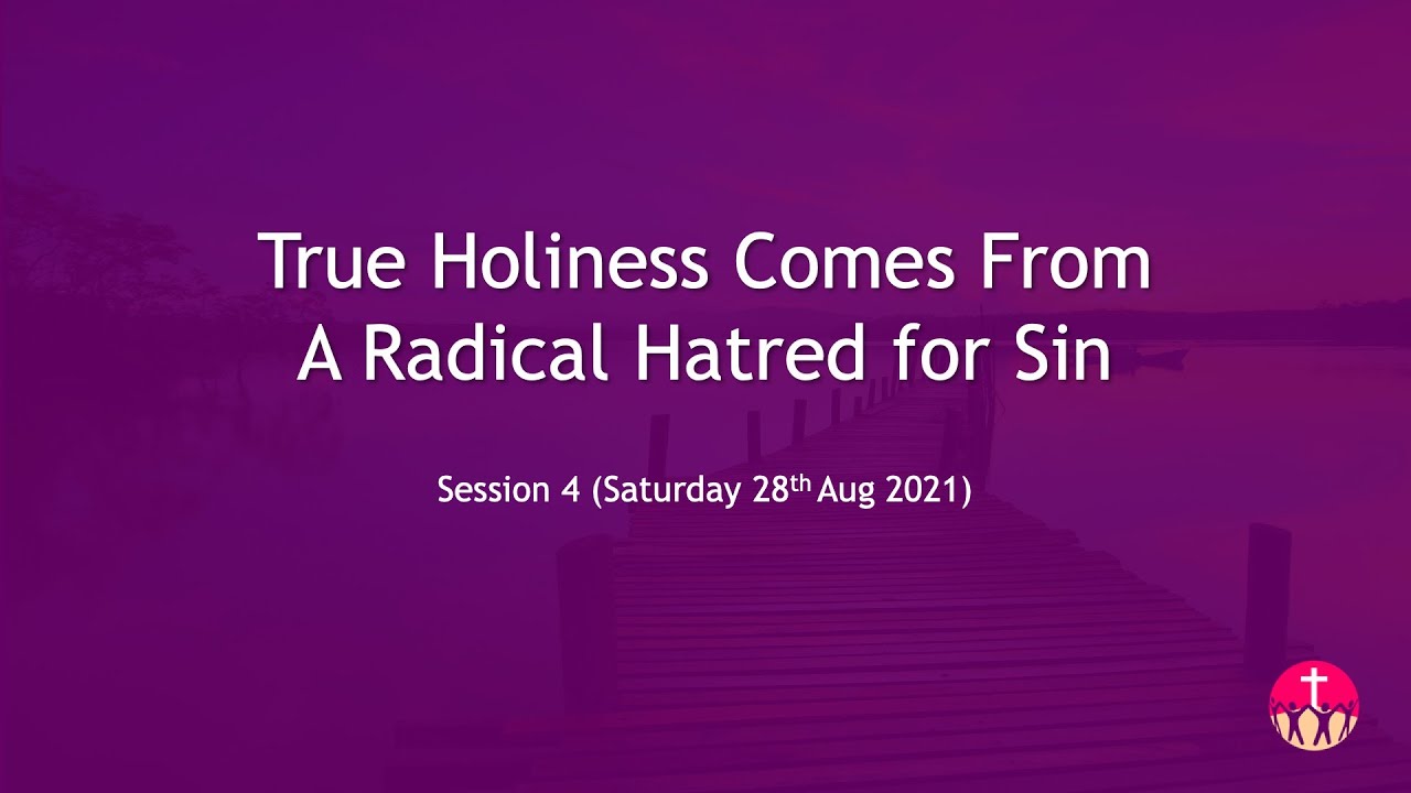 Session 4: True Holiness Comes From A Radical Hatred for Sin (Bro ...