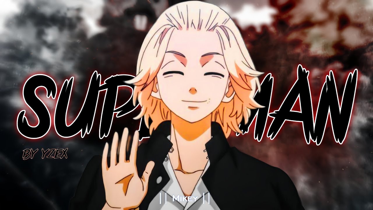 Mikey [Tokyo Revengers] - Superman 🔥 [AMV/EDIT] 4K - YouTube