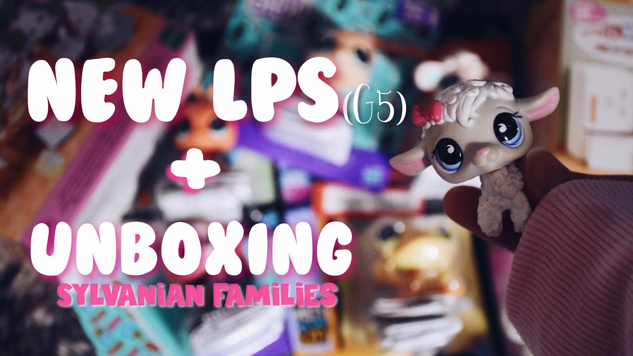 New LPS (G5) + Unboxing Sylvanian Families - YouTube