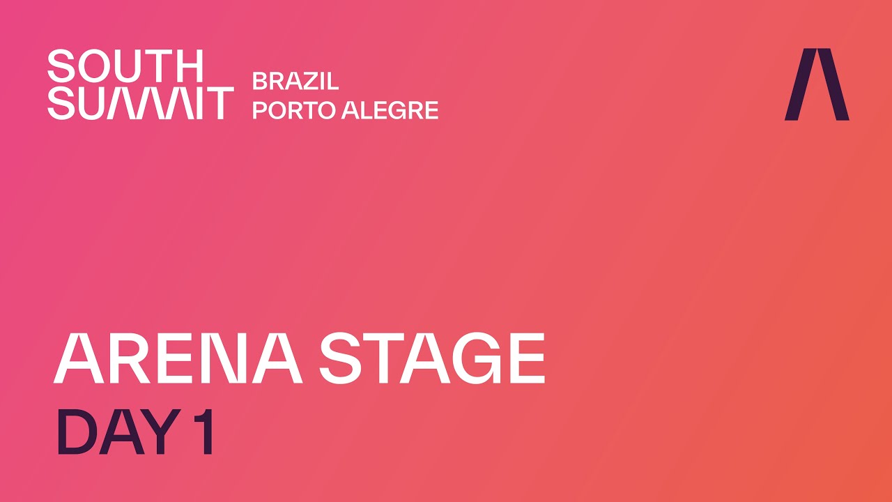 South Summit Brazil 2024 - Arena Stage (March 20th) Ingles - YouTube