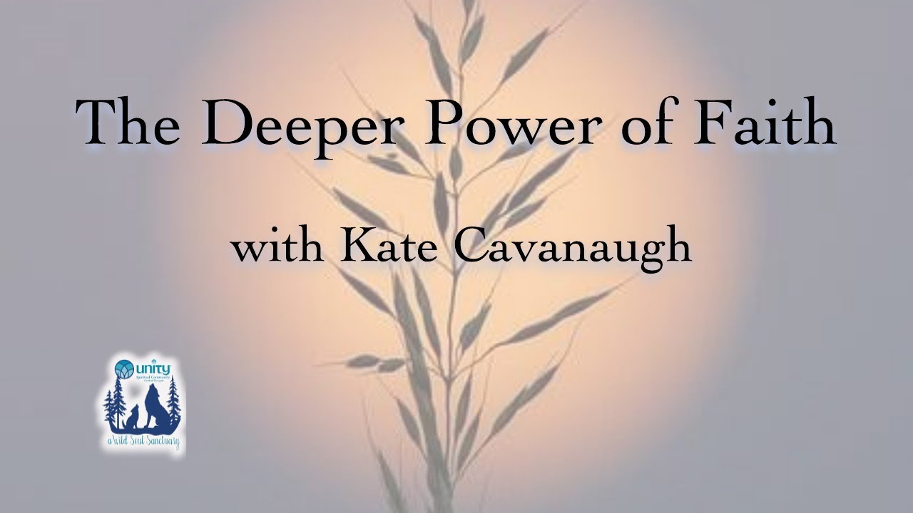 The Deeper Power of Faith, with Kate Cavanaugh - talk only - YouTube