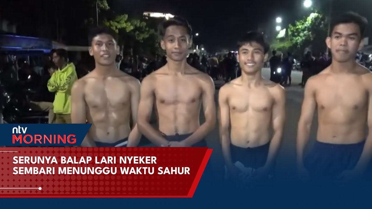 Serunya Balap Lari Nyeker Sembari Menunggu Waktu Sahur | NTV MORNING ...
