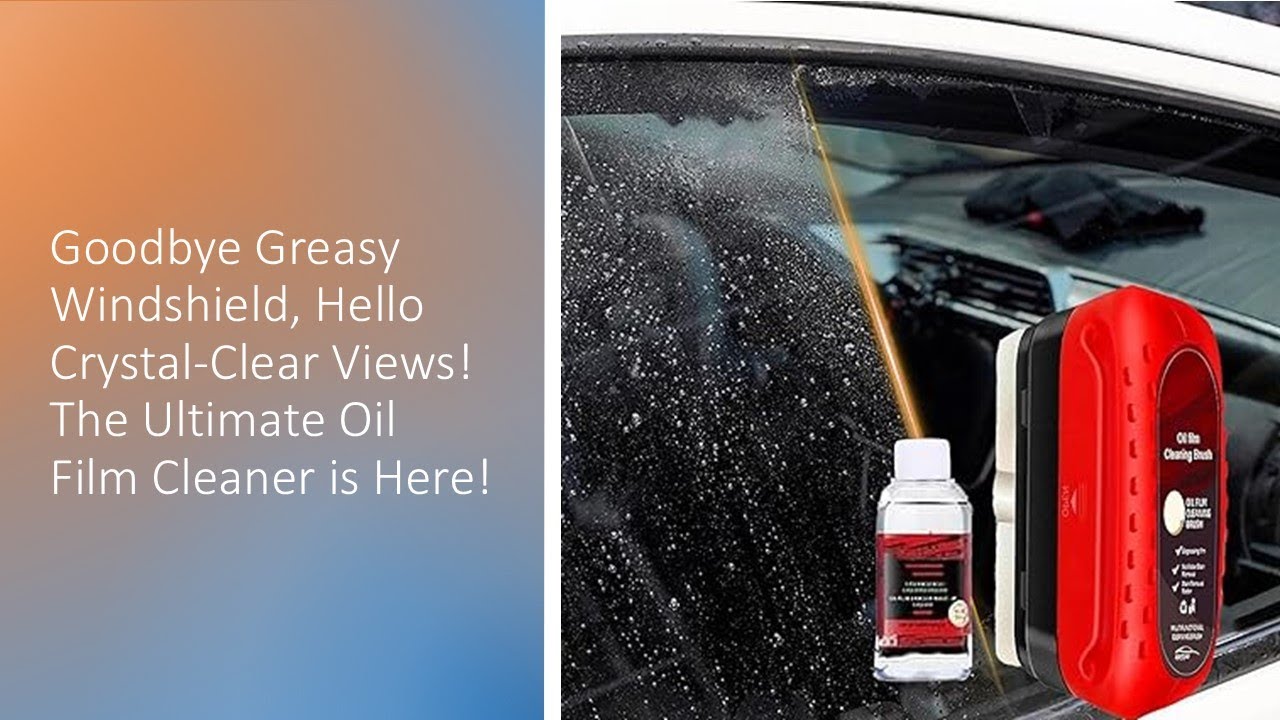 Goodbye Greasy Windshield, Hello Crystal-Clear Views! The Ultimate Oil ...