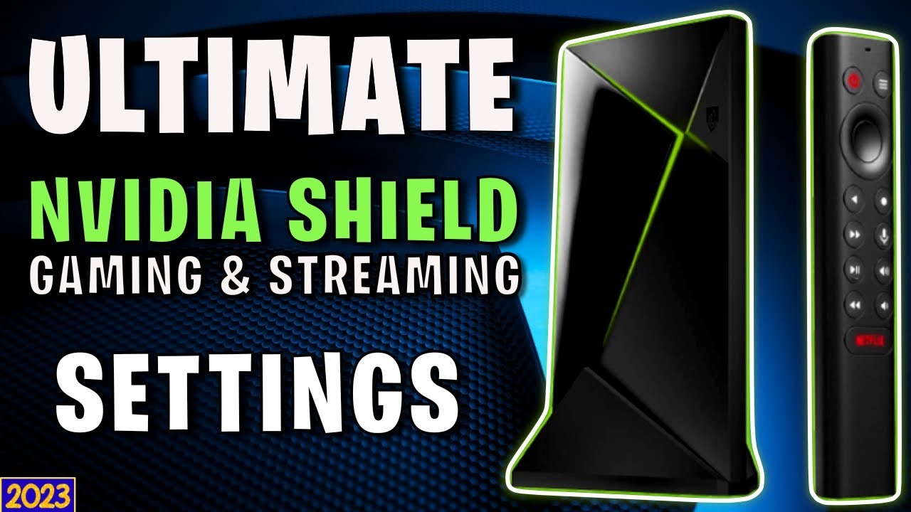 MAXIMIZE Your Gaming & Streaming Experience on NVIDIA SHIELD: The ...