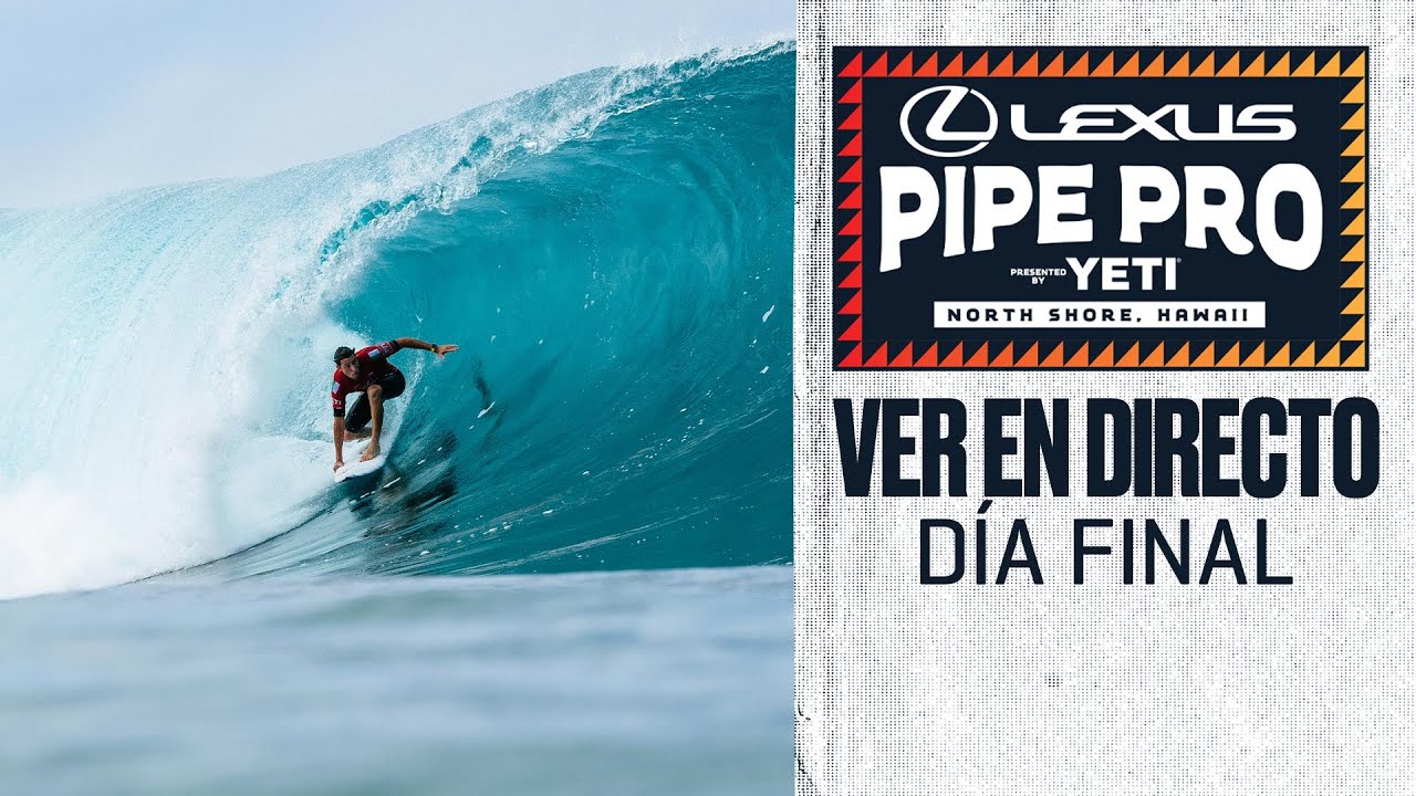 VER EN DIRECTO Lexus Pipe Pro presented by YETI 2024 - DÍA FINAL - YouTube