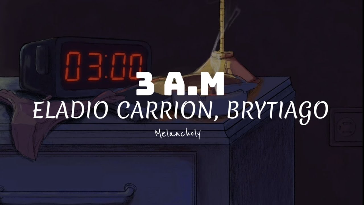 3 A.M - Eladio Carrion, Brytiago / LETRA | Estuve to'a la noche... 🥀 ...