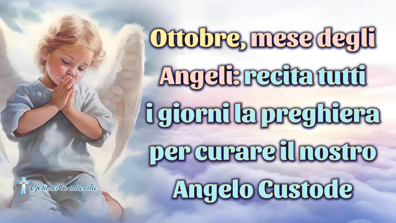 Ottobre, mese degli Angeli: recita tutti i giorni la preghiera per ...