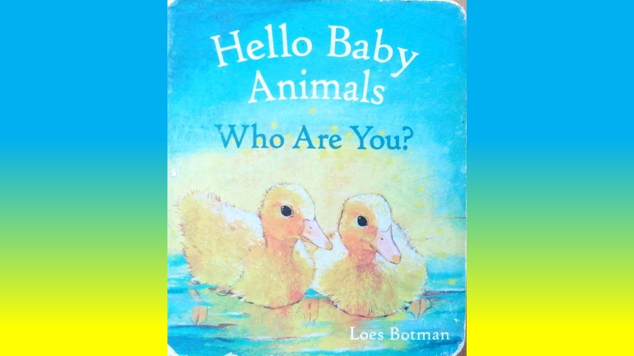 Hello baby animals who are you by Loes Botman | Read aloud by Gozan ...