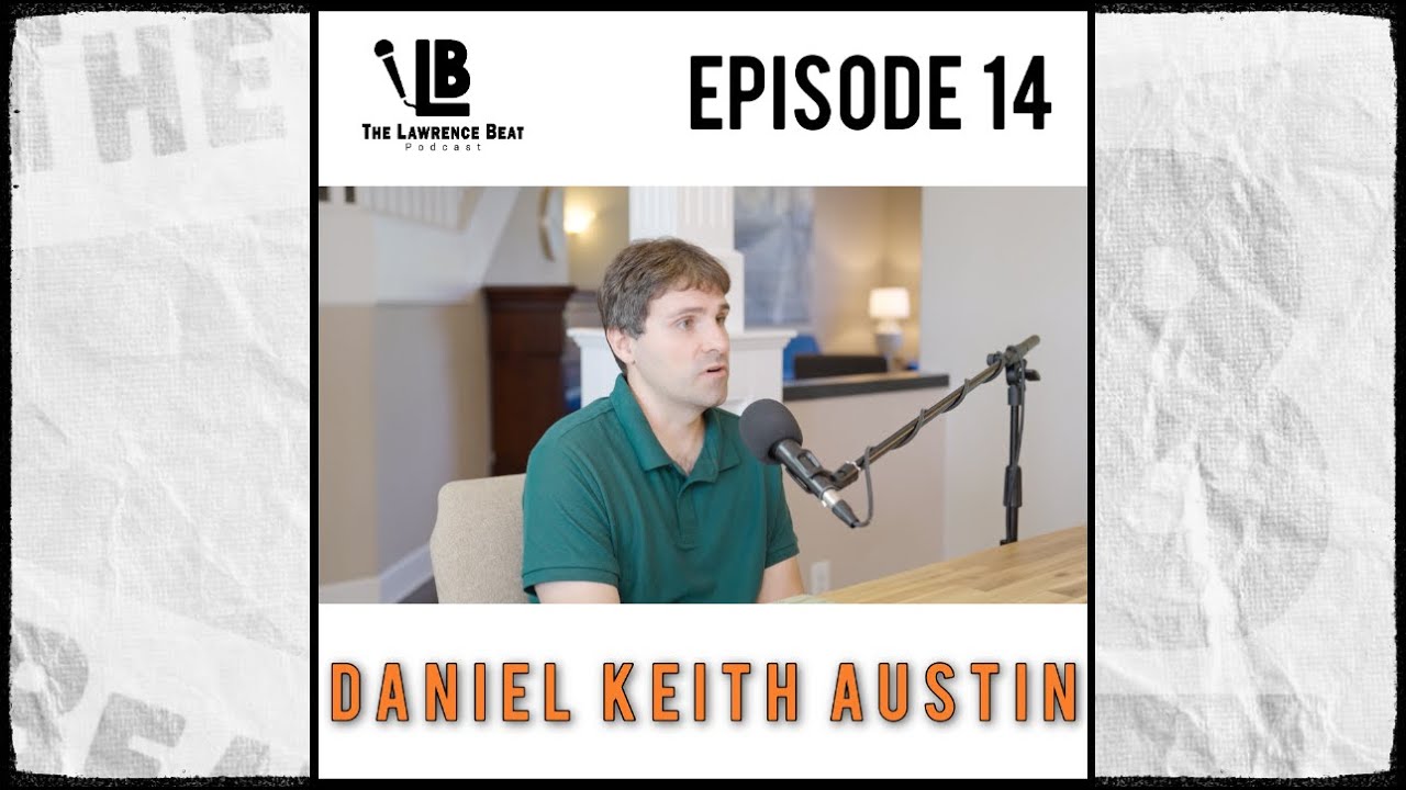The Lawrence Beat Podcast: Episode 14 - Daniel Keith Austin - YouTube