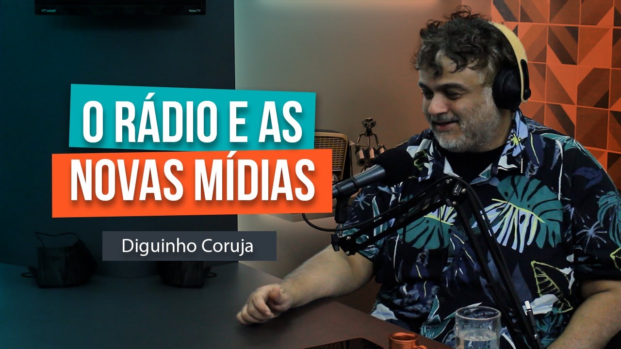 DIGUINHO CORUJA - O rádio e as novas mídias #111 - YouTube
