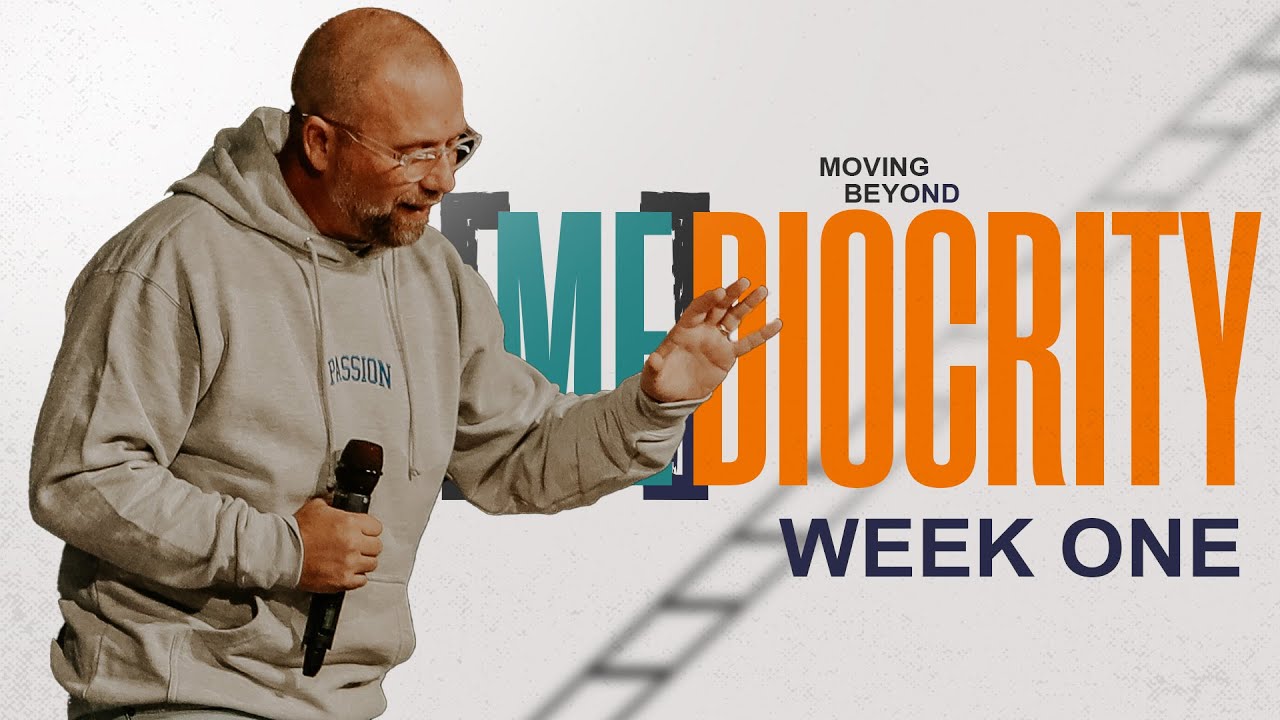 Moving Beyond Mediocrity | Week One - YouTube