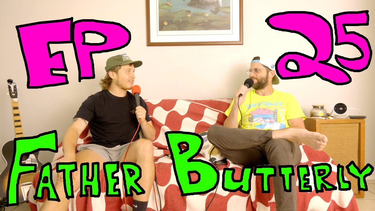 I Don't Wanna Be A POS | Ep. 25 Father Butterly (Ft. Tim Butterly ...