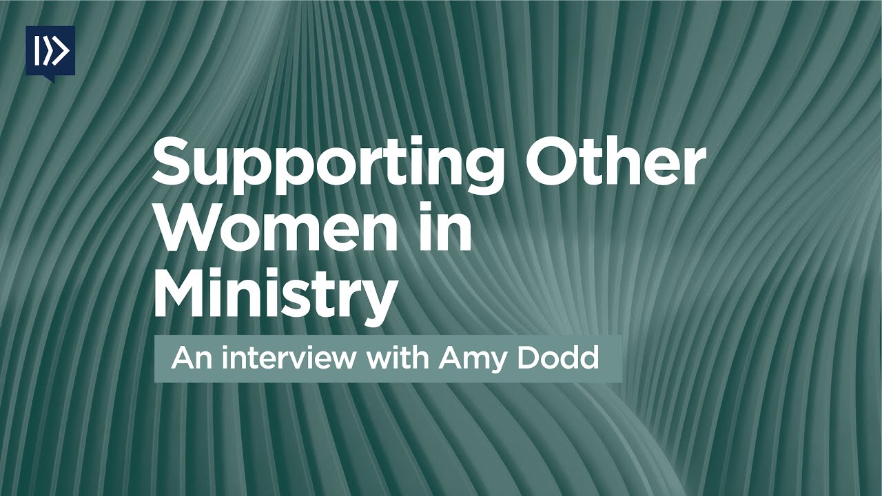 Supporting Other Women in Ministry (an interview with Amy Dodd) - YouTube
