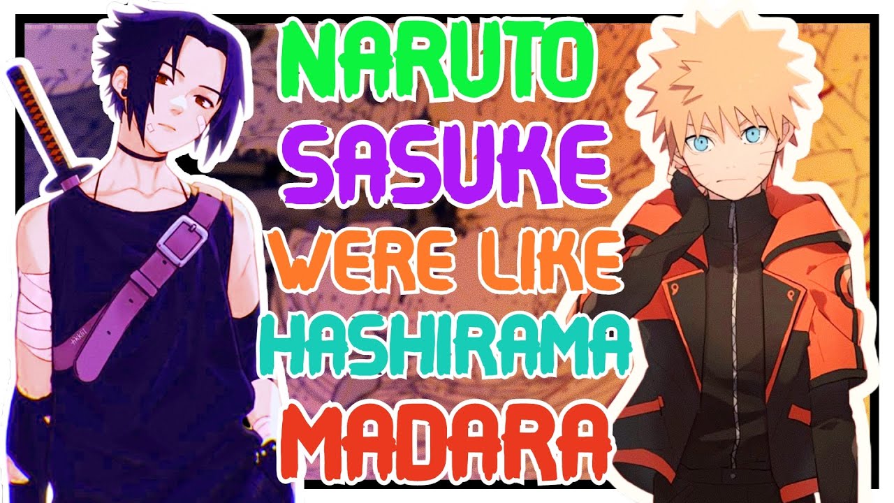What If Naruto & Sasuke Were like Madara & Hashirama Movie | Ino Ship ...