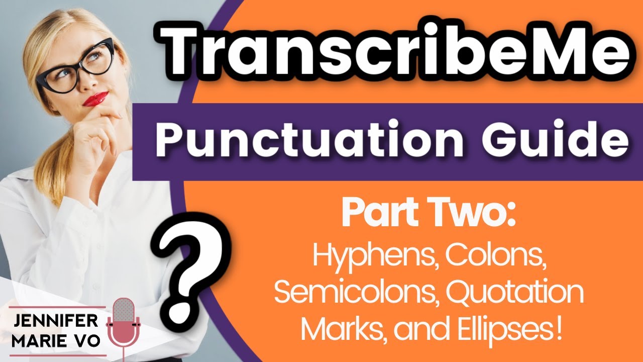 TranscribeMe Punctuation & Grammar Style Guide Part 2: Hyphens, Colons ...