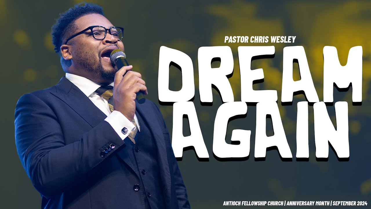 Dream Again | Pastor Chris Wesley - YouTube