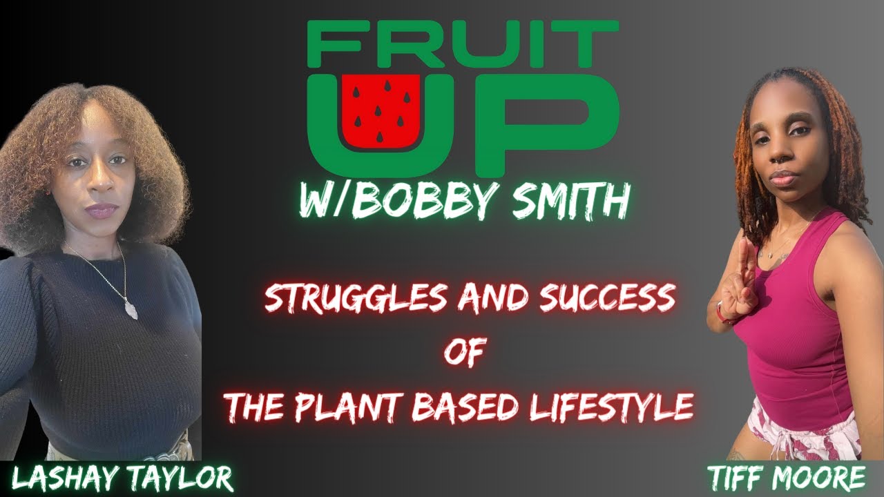 Struggles and Success of a Plant Based Lifestyle: Tiff Moore and Lashay ...