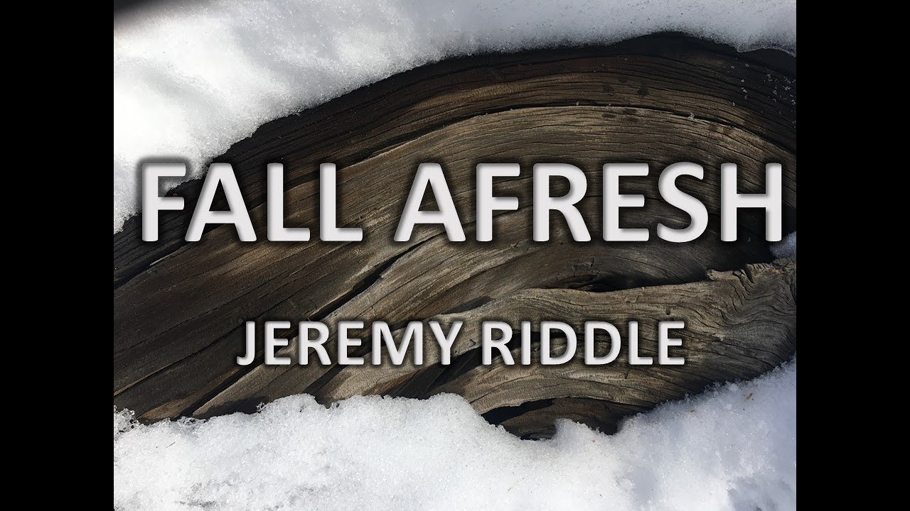 FALL AFRESH/ Jeremy Riddle/ With Lyrics - YouTube