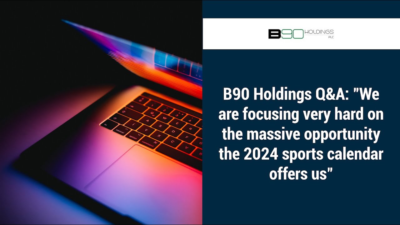 B90: "We are focusing very hard on the massive opportunity the 2024 ...