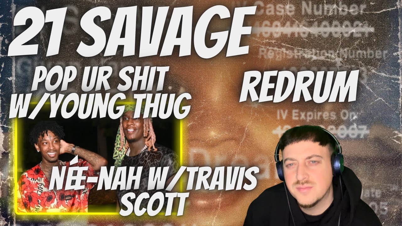 21 Savage - Redrum/Pop Ur Shit w/Young Thug/Née-Nah w/Travis Scott ...