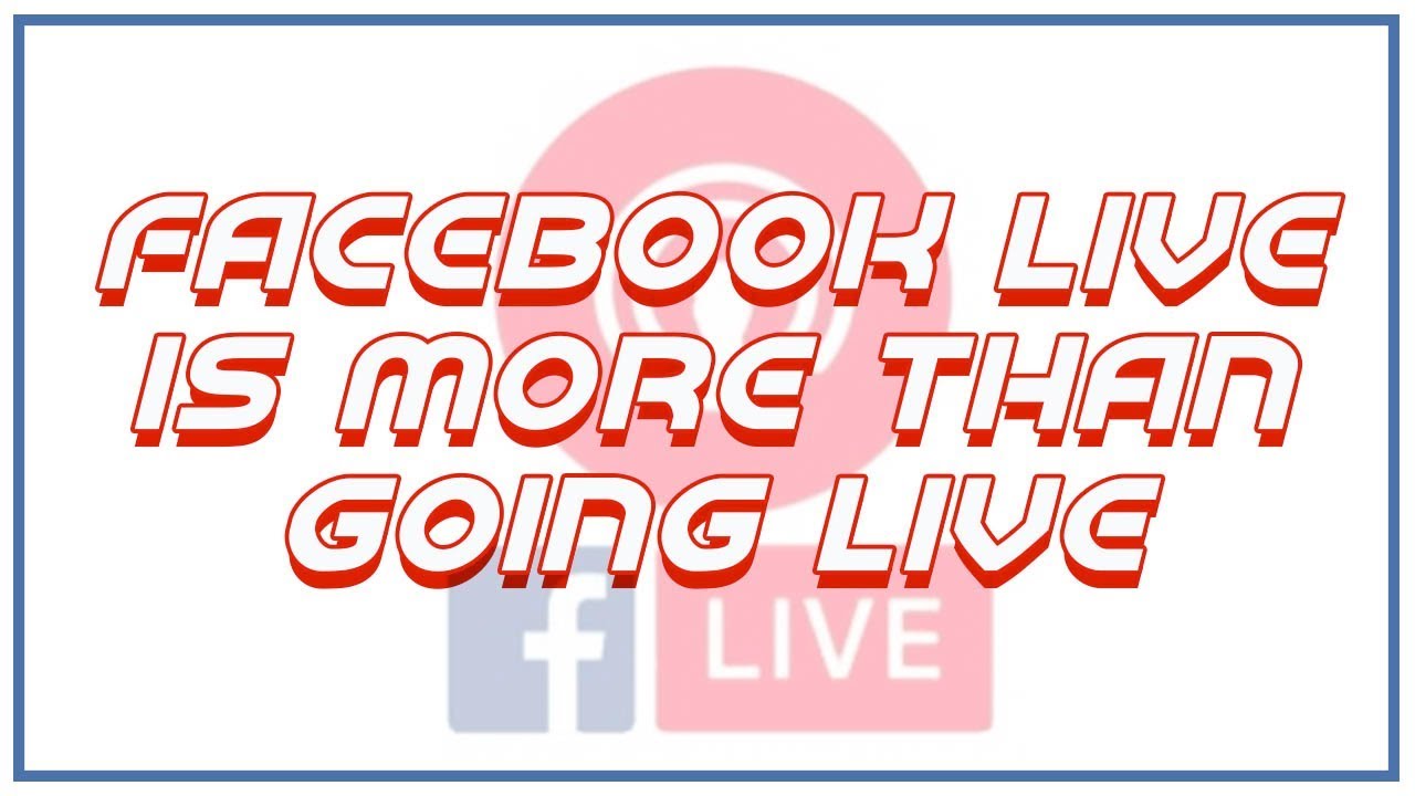 Facebook Live is More than Going Live - YouTube