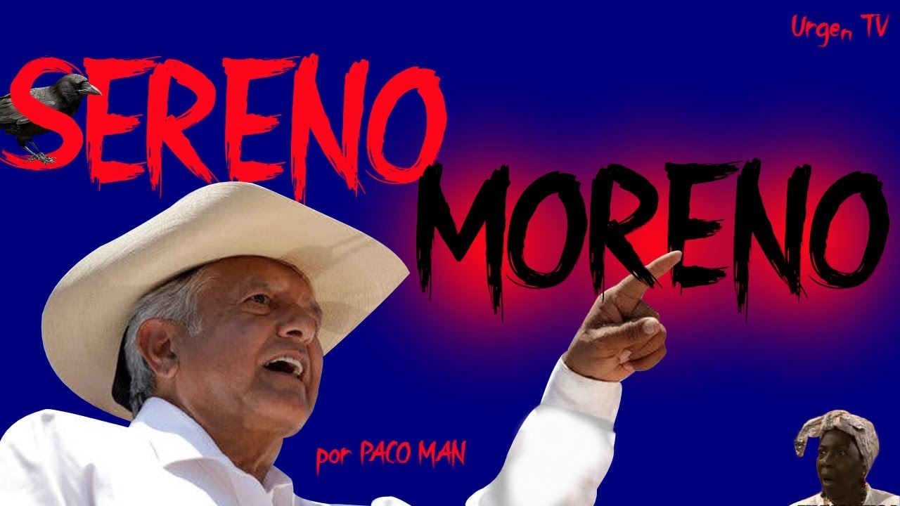 ¡ SERENO MORENO ! por PACO MAN en URGEN TV - YouTube