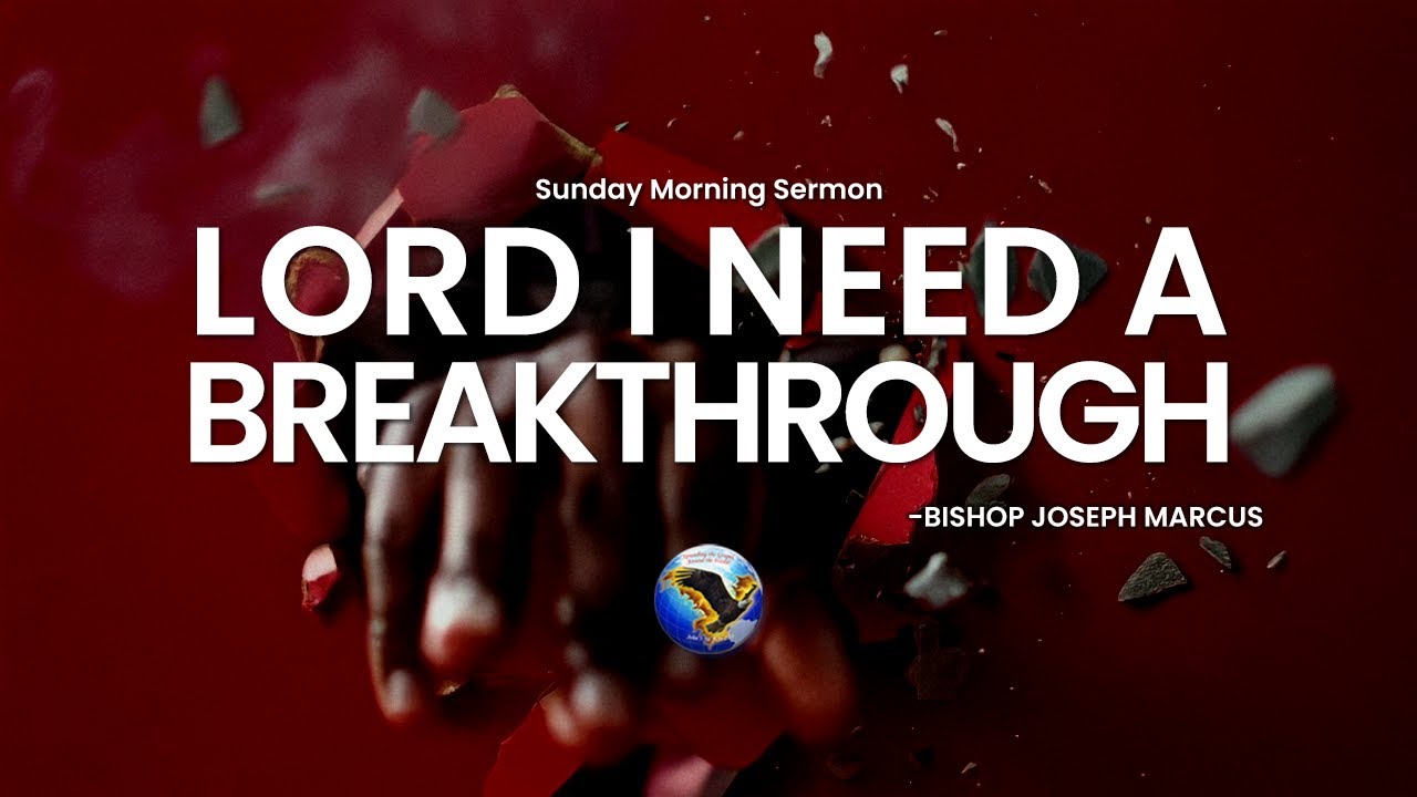 Sunday Morning Sermon: "Lord I Need A Breakthrough" -Bishop Joseph ...