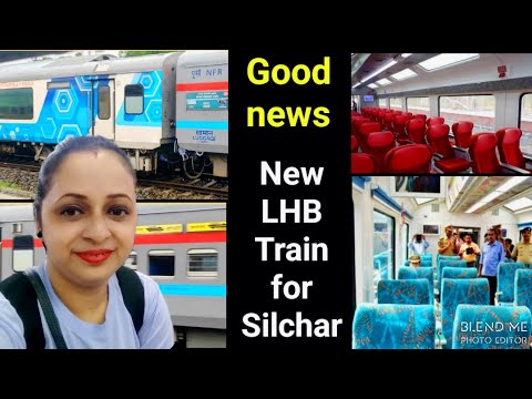 Good News! New LHB Train for Silchar || Vistadome || 2nd LHB Train of ...