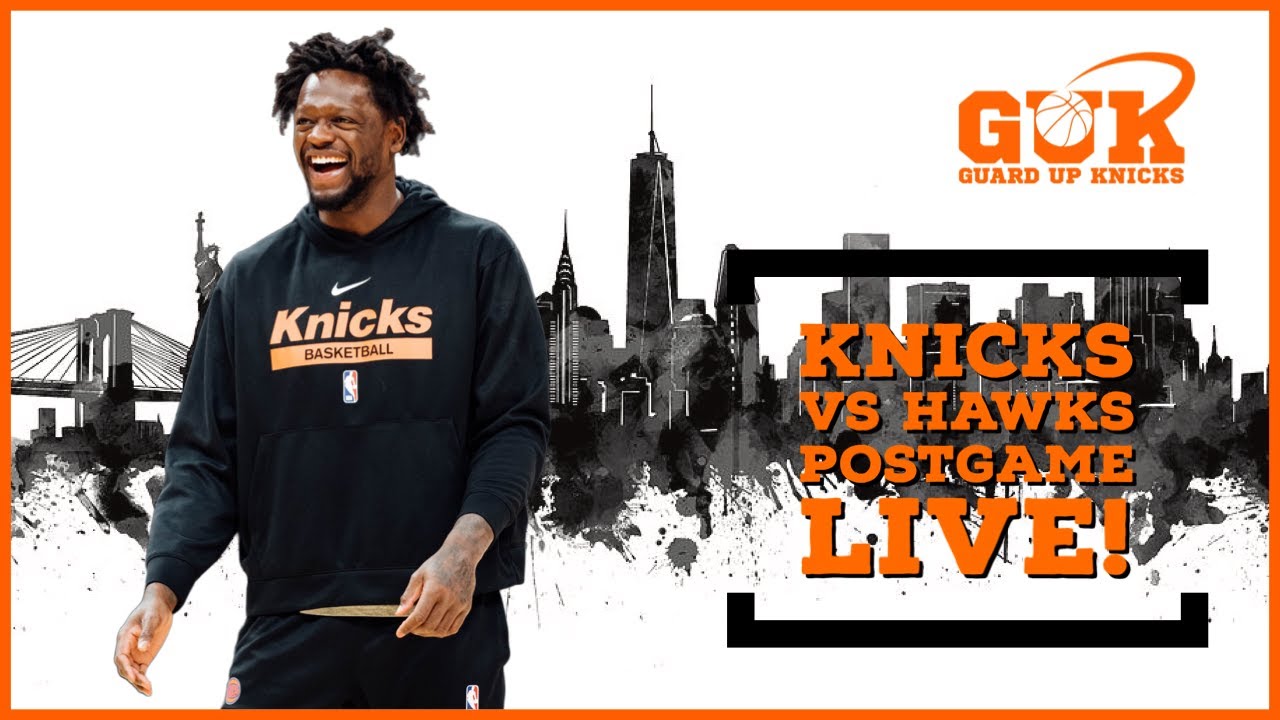 Knicks vs Hawks Postgame LIVE! - YouTube