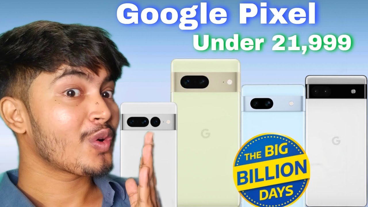 Google Pixel Prices In Big Billion Day Sale 2023 | Pixel 6a | Pixel 7a | Pixel 7 - YouTube