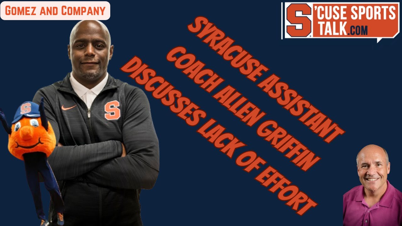 Syracuse assistant coach Allen Griffin Discusses Lack of Effort in Loss ...