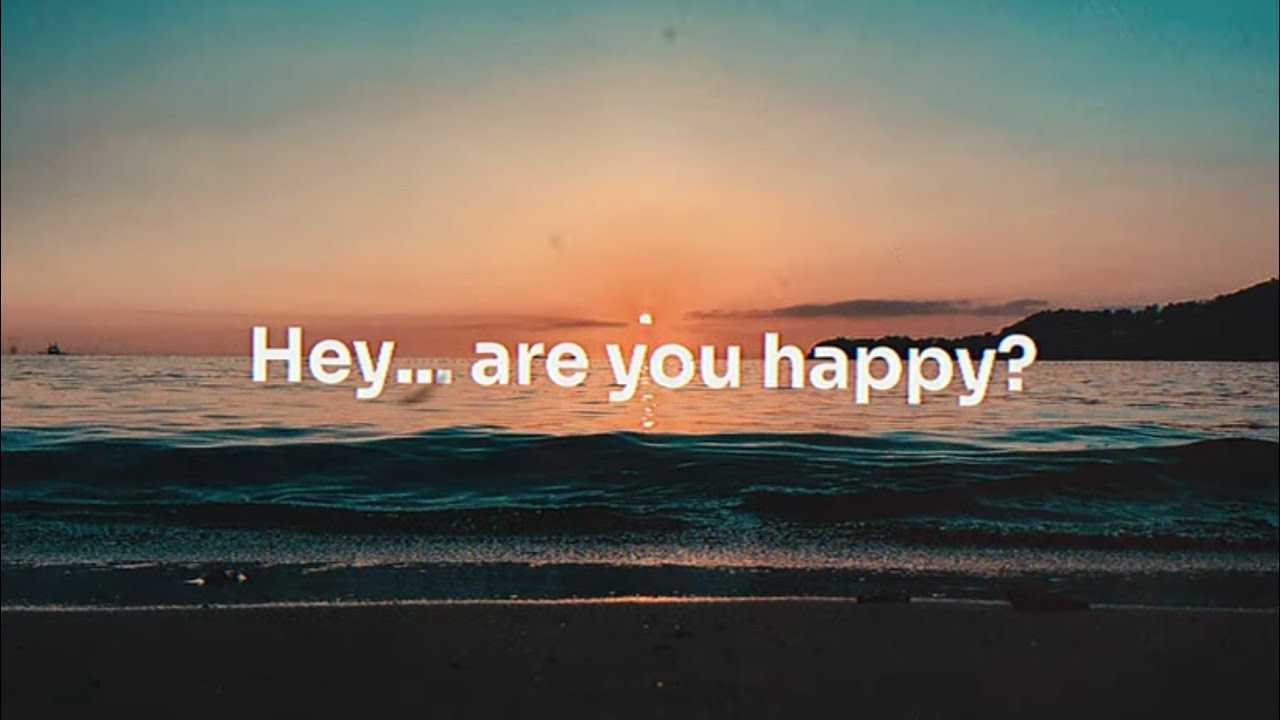 Hey... are you happy? (Official Lyric Video) - YouTube