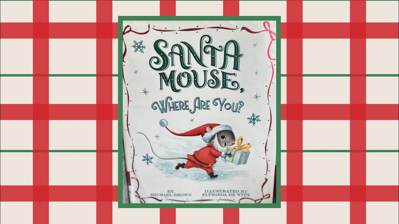 Santa Mouse Where Are You? - Christmas read aloud - YouTube