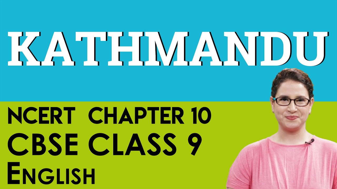 Chapter 10 Kathmandu English Beehive CBSE NCERT Class 9 - YouTube