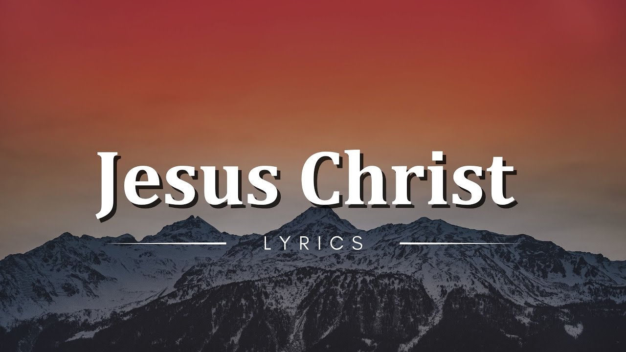 Jesus Christ - Hillsong Worship (Lyrics) - YouTube