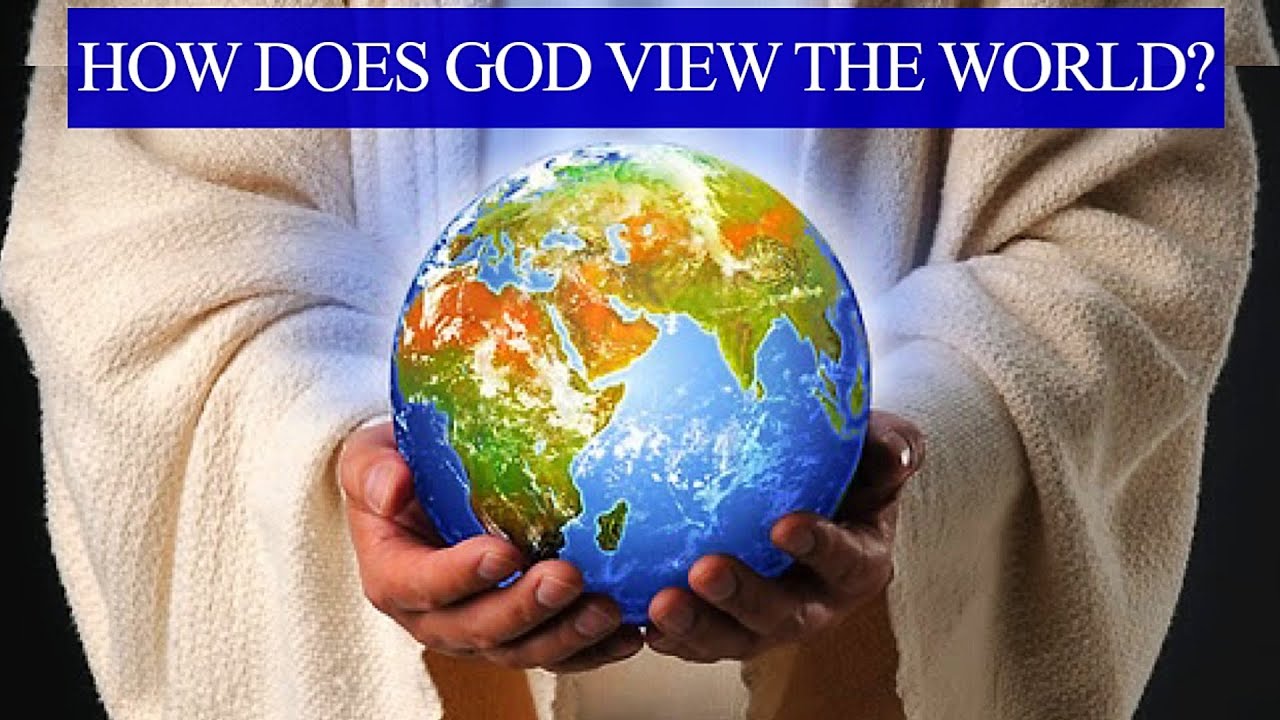 How Does God View The World? - YouTube