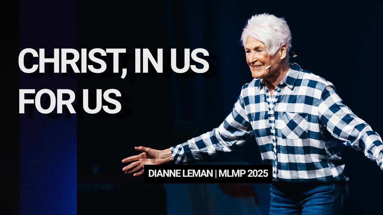 Christ, In Us For Us | MLMP 2025 // Dianne Leman - YouTube