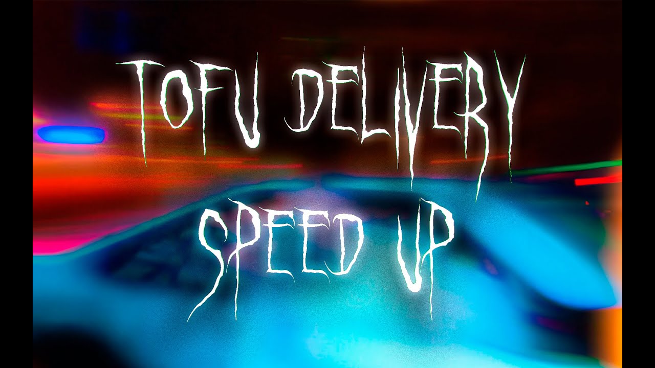 Orslok, Rojuu; Tofu Delivery / speed up - YouTube