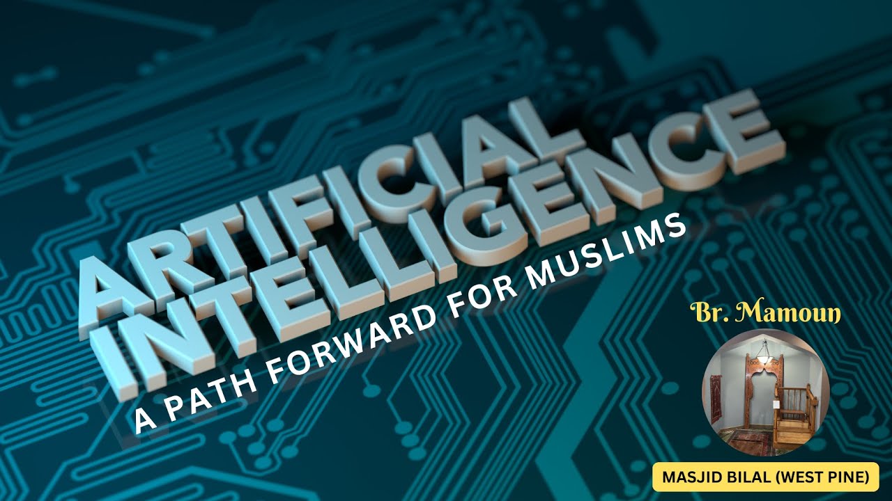 Artificial Intelligence (AI): A Path Forward for Muslims - YouTube