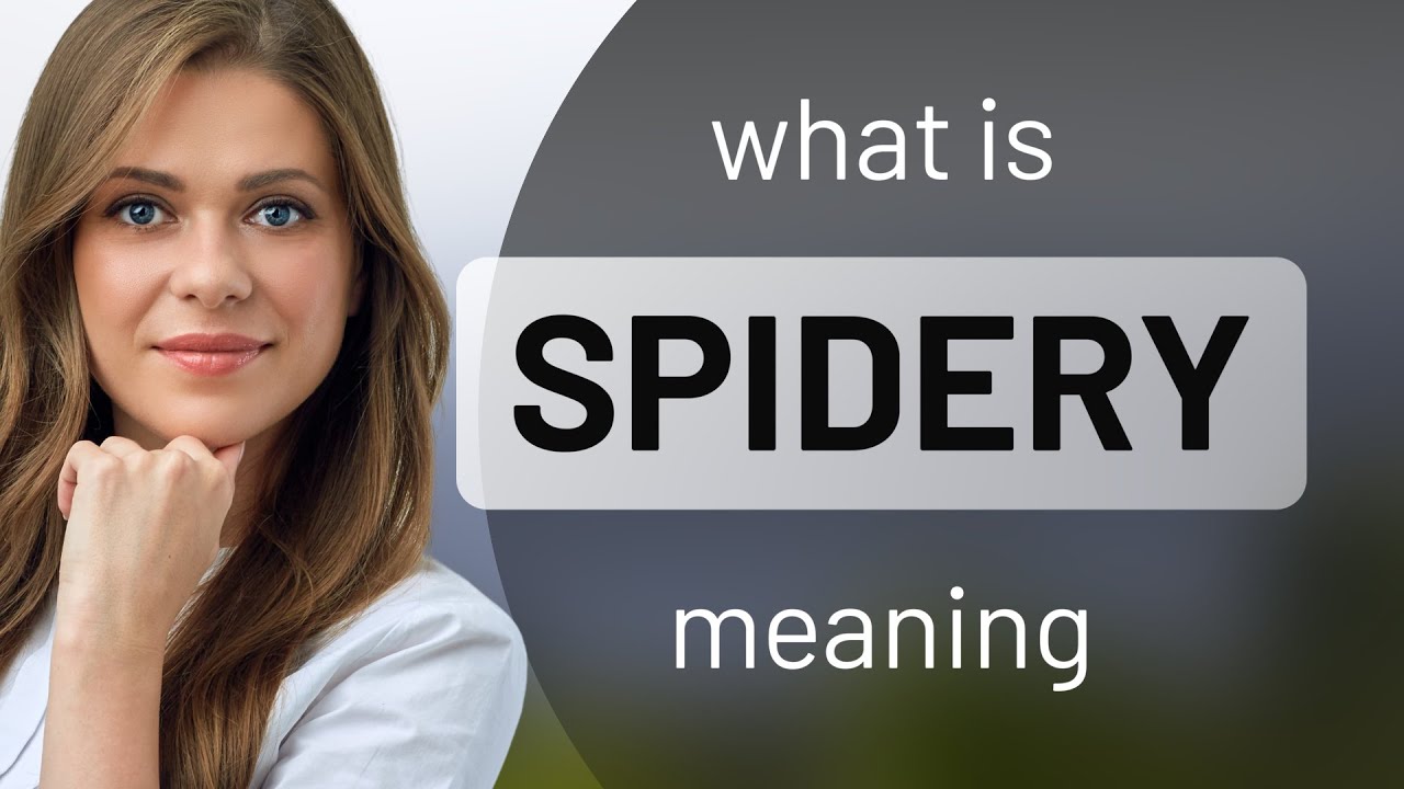 Spidery • what is SPIDERY definition - YouTube