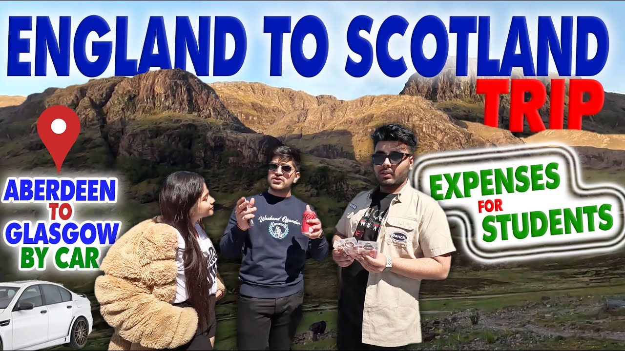 England to Scotland trip expenses for students | Aberdeen To Glasgow By ...