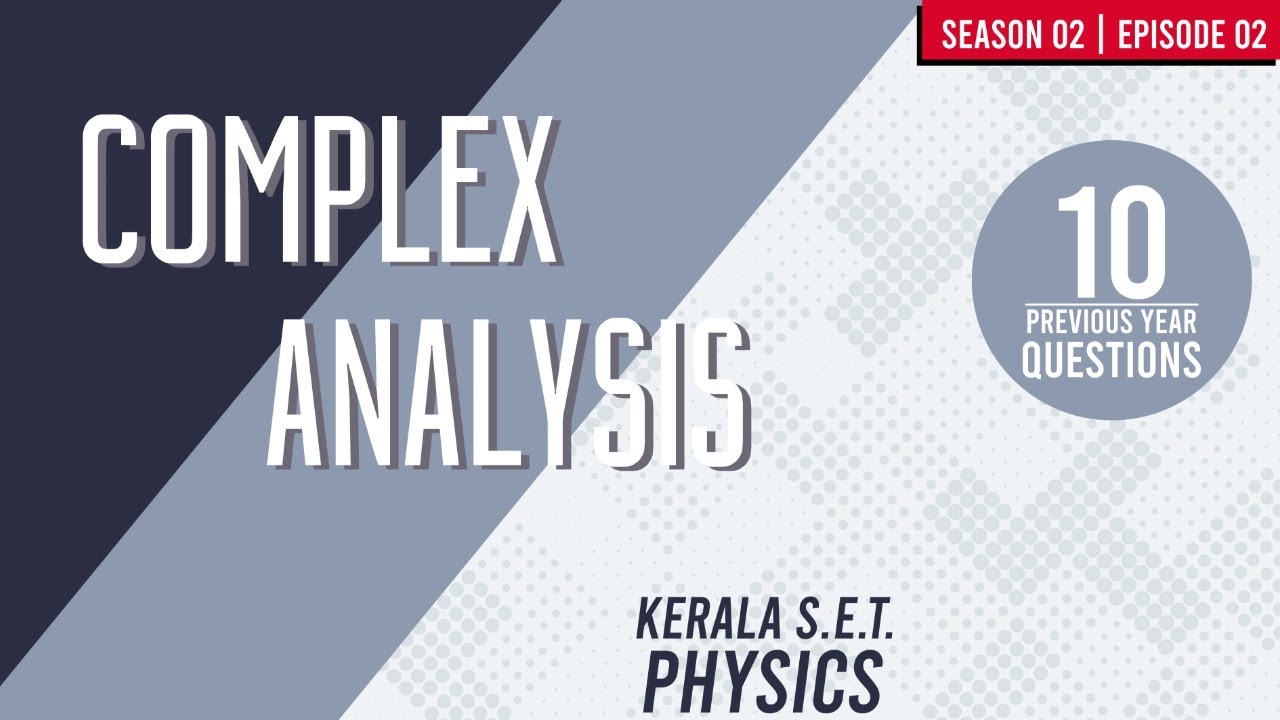 Kerala SET Physics S02 E02 | Complex Analysis | Mathematical Physics ...