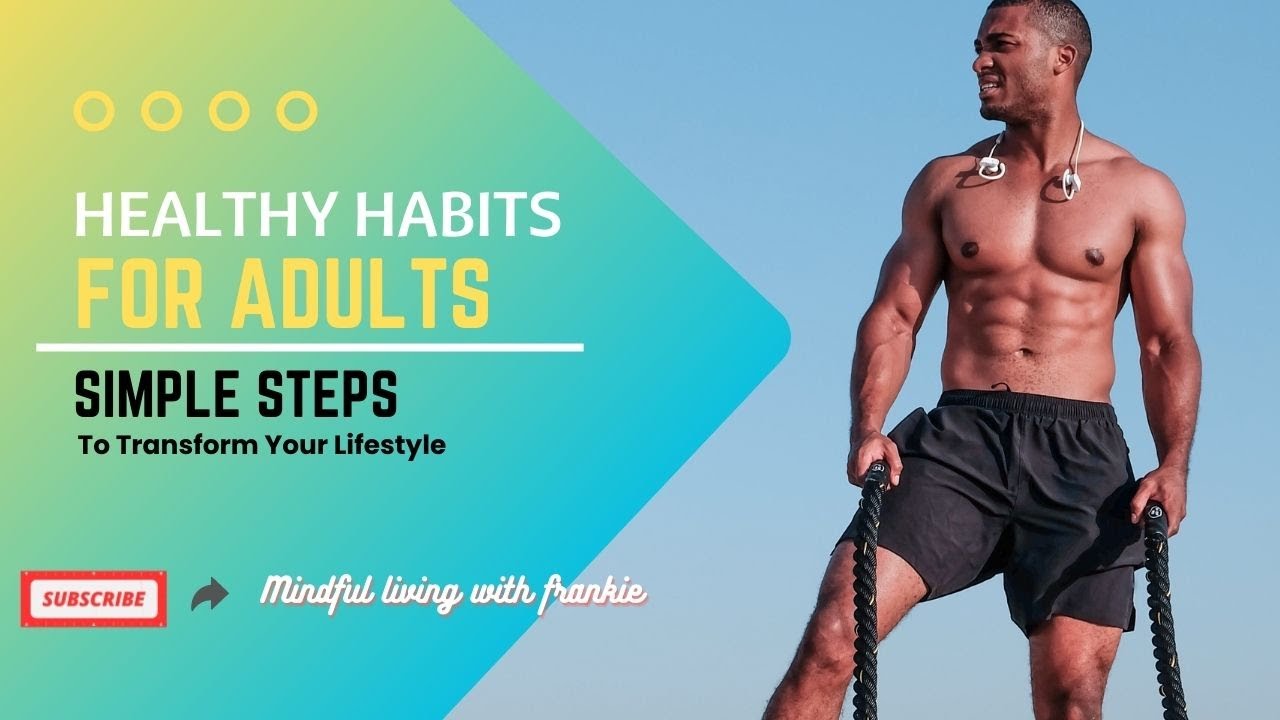 Healthy habits for adults |Simple steps |For lifestyle |Mindful living ...