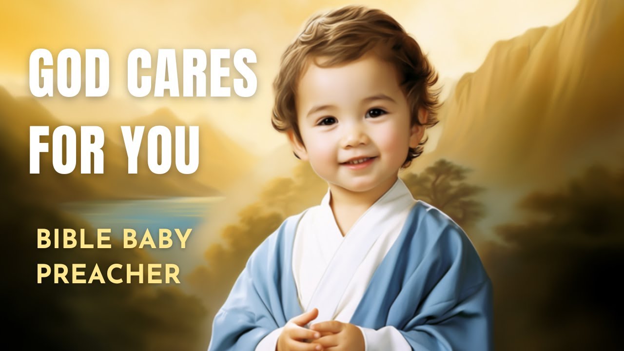 God Cares For You | Bible Baby Preacher - YouTube