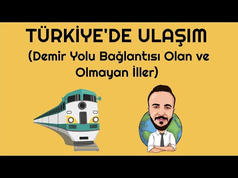 TÜRKİYE'DE ULAŞIM (Demir Yolu Bağlantısı Olan ve Olmayan İller) - 2020 (KPSS-YKS COĞRAFYA)