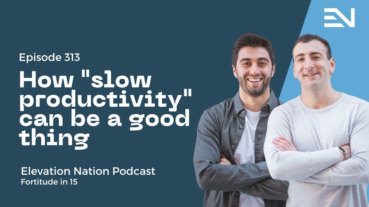 How "slow productivity" can be a good thing | Elevation Nation Podcast - YouTube