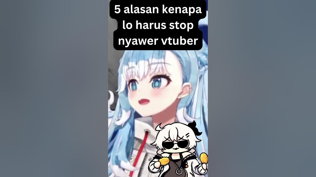 5 alasan kenapa lo harus STOP nyawer vtuber... - YouTube 5 alasan kenapa lo harus STOP nyawer vtuber... - YouTube