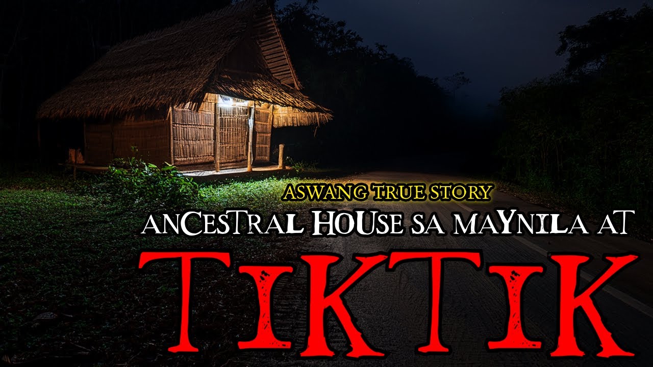 ANCESTRAL HOUSE AT TIKTIK - ASWANG TRUE STORY - YouTube