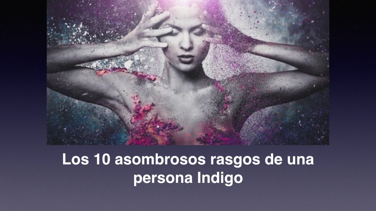 Indigo Los 10 asombrosos rasgos de una persona indigo - YouTube