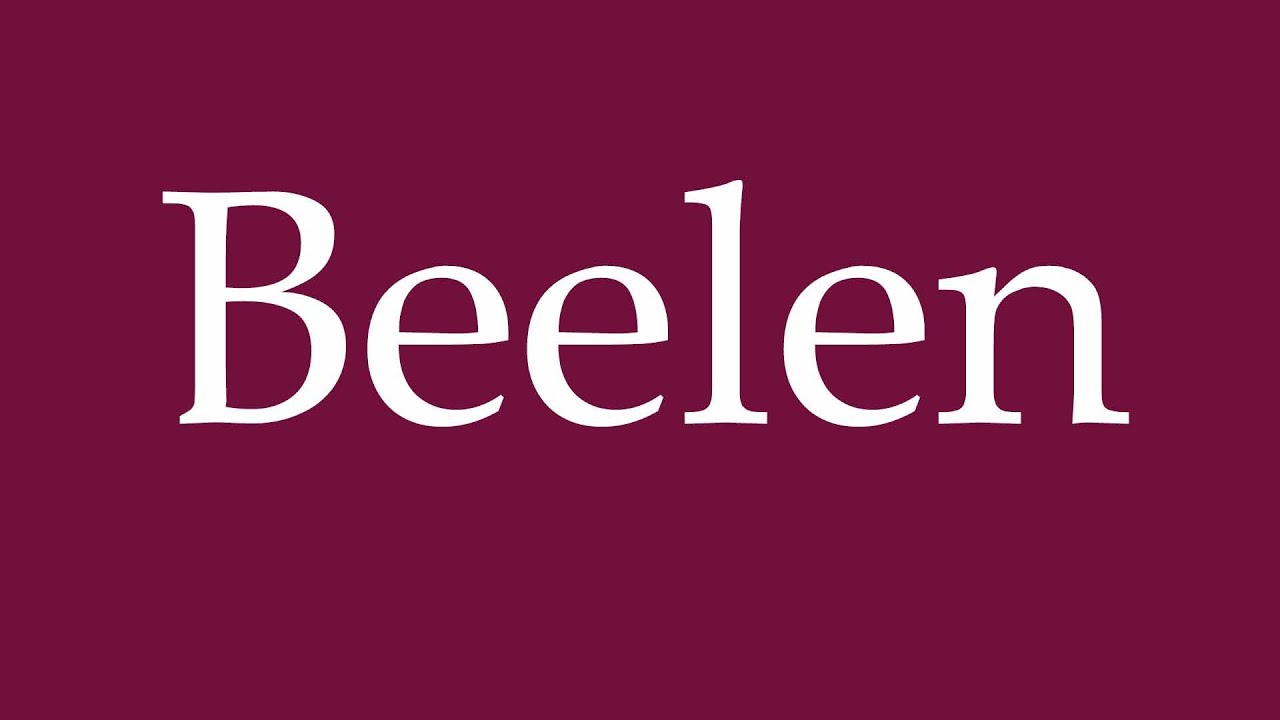 How to Pronounce ''Beelen'' Correctly in German - YouTube